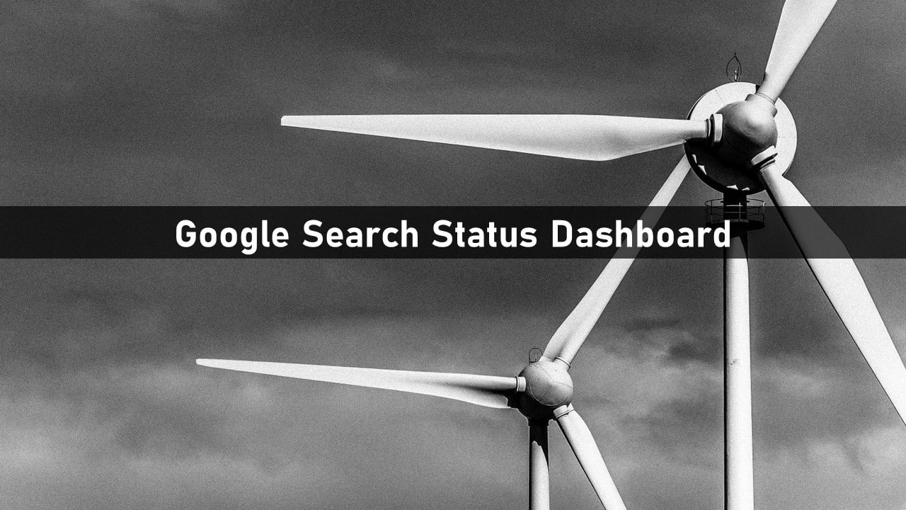 Google Search Status Dashboard: Verbesserte Transparenz zum Status von ...